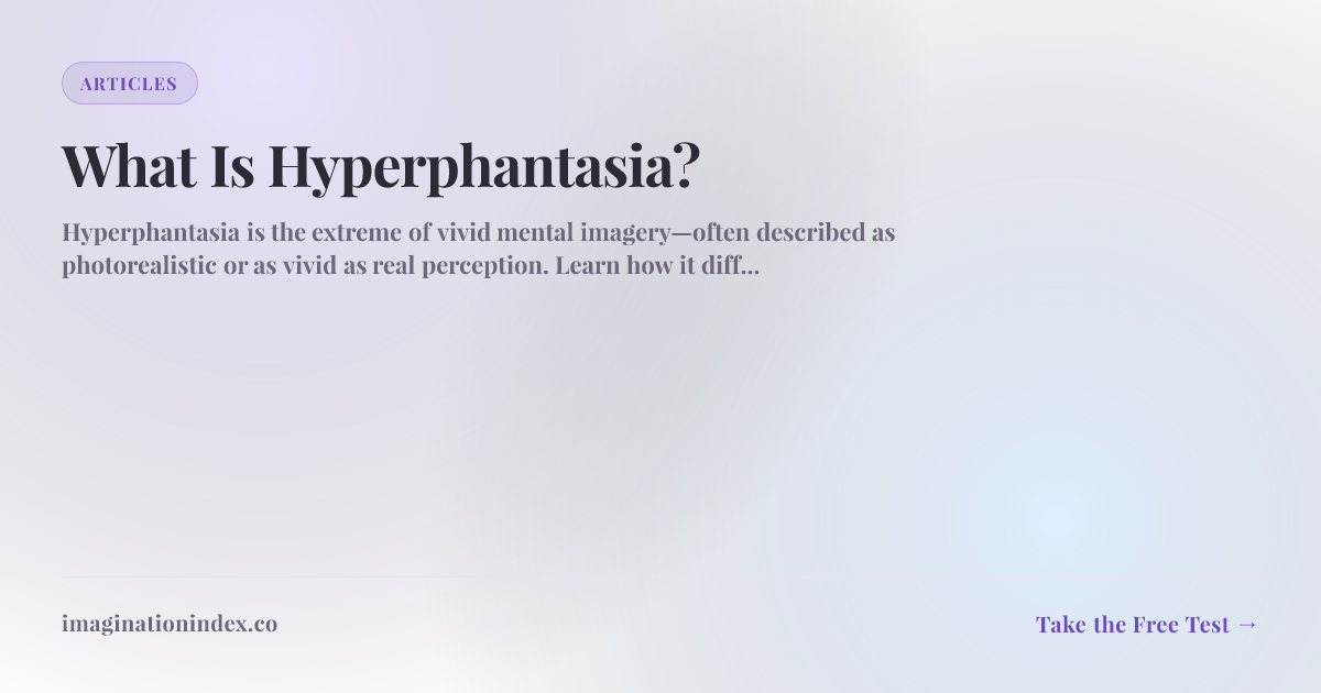 What Is Hyperphantasia? | Articles | Imagination Index